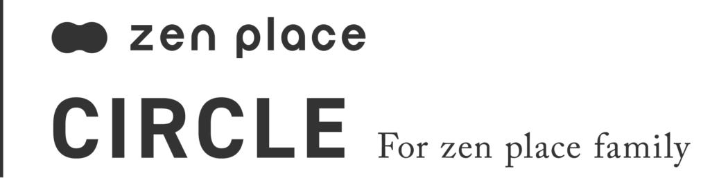 zen place CIRCLE - for zen place family