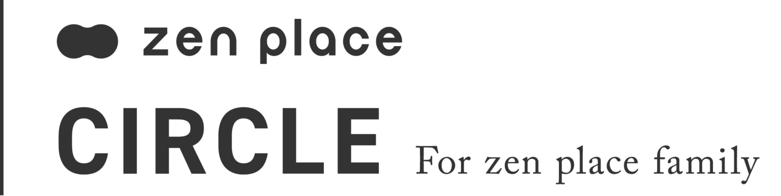 zen place CIRCLE - for zen place family